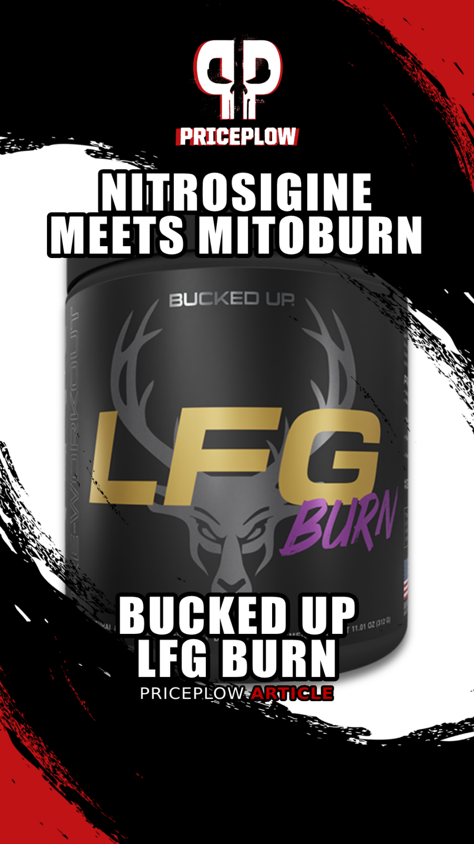 Bucked Up LFG Burn: Go Big on Burn and Pumps with Nitrosigine